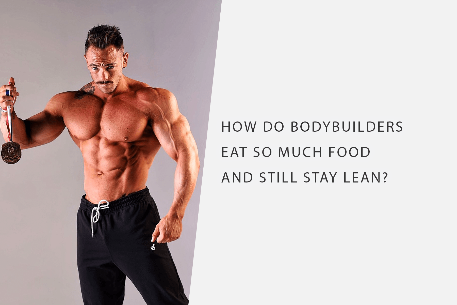 How Do Bodybuilders Eat So Much Food and Still Stay Lean? – Jed North